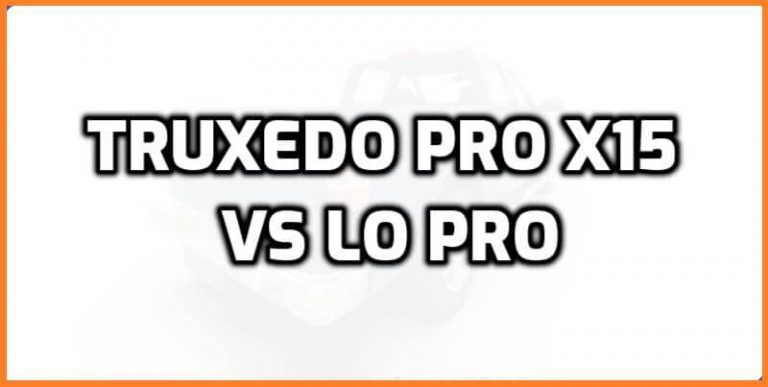 Truxedo Pro X15 Vs Lo Pro Tonneau Cover - Comparison TABLE